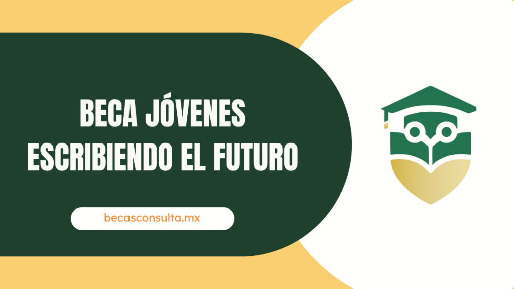 Beca Jóvenes Escribiendo el Futuro - becasconsulta